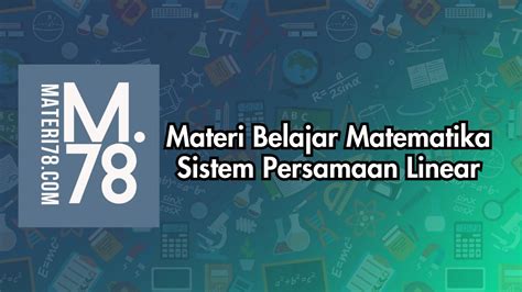 Materi Belajar Matematika Sistem Persamaan Linear
