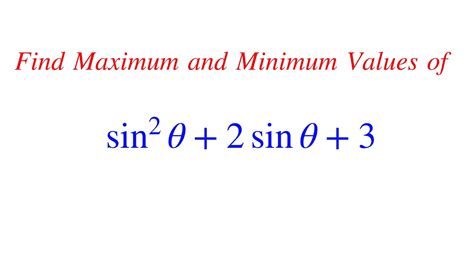 How To Find Maximum And Minimum Values Trigonometry Solved Problems