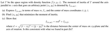 Let T Be The Space Region With Density Function F X Chegg Com