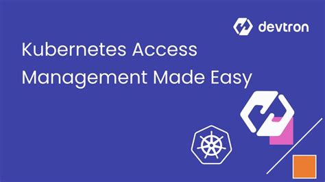 Kubernetes Access Management Made Easy With Devtron Devtron
