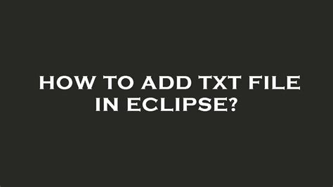 How To Add Txt File In Eclipse Youtube