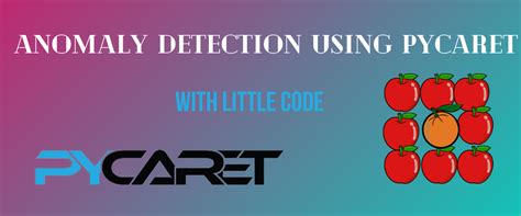 Detecting Anomalies With Pycaret A Step By Step Guide Askpython