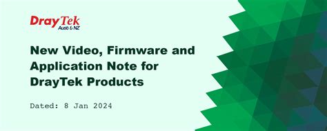 New Videos Firmware And Application Notes For Draytek Products 8 Jan