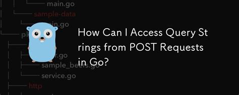 如何在 Go 中從 Post 請求存取查詢字串? Golang Php中文網 如何在 Go 中從 Post 請求存取查詢字串? Golang Php中文網