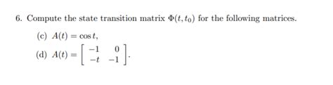 Solved 6 Compute The State Transition Matrix T To For