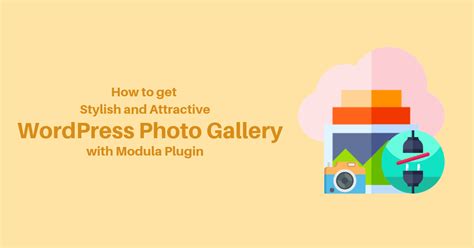 how to get stylish and attractive wordpress photo gallery with modula