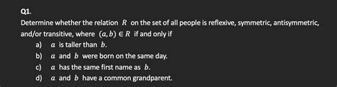 Solved Q1 Determine Whether The Relation R On The Set Of Chegg Com