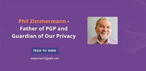 Phil Zimmermann Father Of Pgp And Guardian Of Our Privacy Tech2geek
