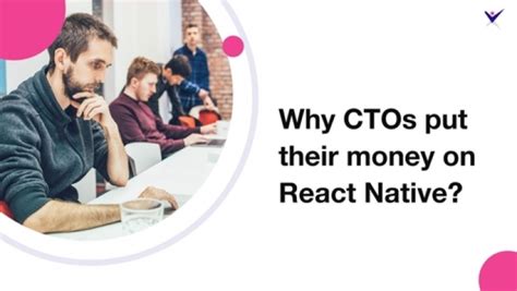 Why Ctos Put Their Money On React Native