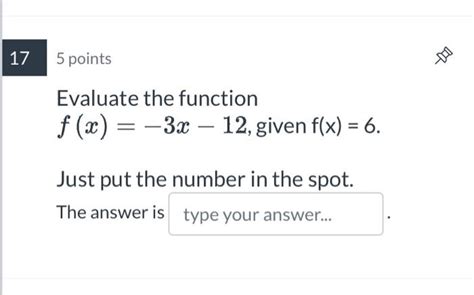 solved evaluate the function f x −3x−12 given f x 6 just