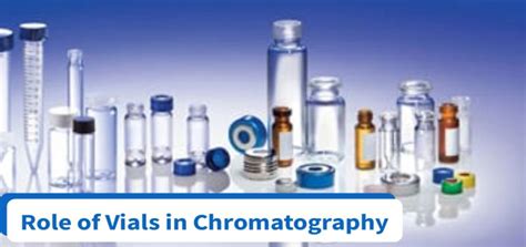 Role Of Vials In Chromatography Separation Technique Vials Play Very Important Role In