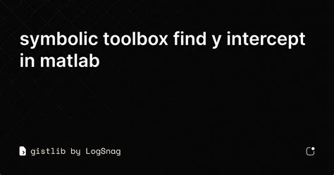 Gistlib Symbolic Toolbox Find Y Intercept In Matlab