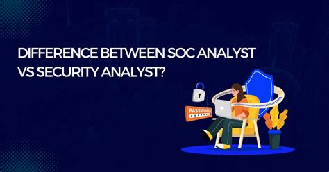 Difference Between Soc Analyst Vs Security Analyst Cybersapiens