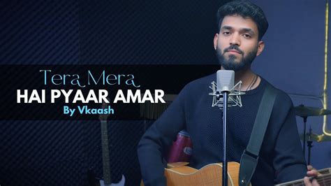 Tera Mera Hai Pyar Amar Cover By Vkaash Ishq Murshid Ost