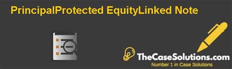 Principal Protected Equity Linked Note Case Solution And Analysis Hbr