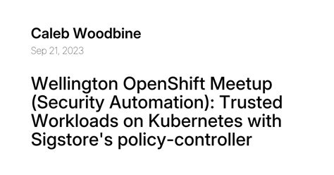 Wellington Openshift Meetup Security Automation Trusted Workloads On Kubernetes With Sigstore