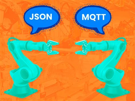 Industrial IoT Needs MQTT And JSON Here S How To Make The Switch
