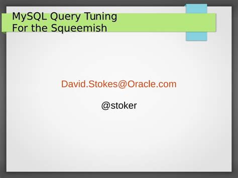 Mysql Query Tuning For The Squeemish Fossetcon Orlando Sep 2014 Ppt