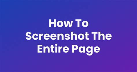 How To Screenshot The Entire Page