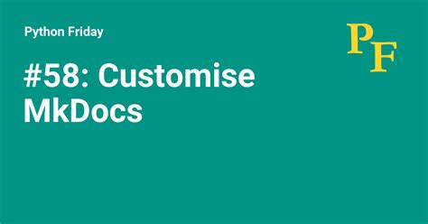 58 Customise Mkdocs Python Friday