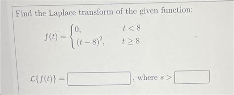 Solved Find The Laplace Transform Of The Given Function Chegg