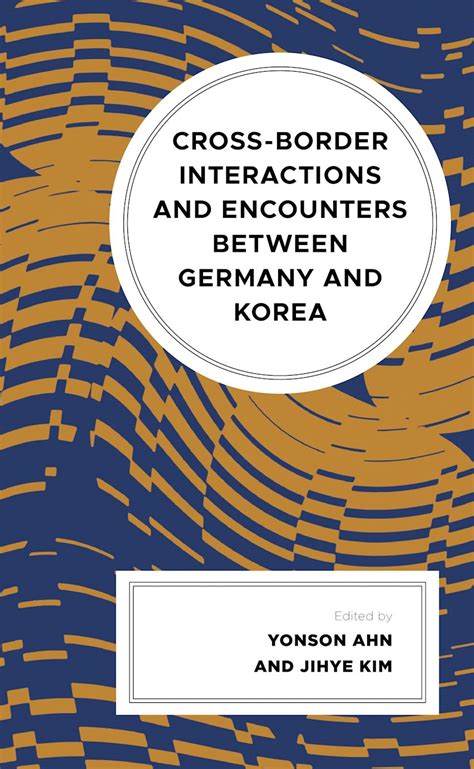 Cross Border Interactions And Encounters Between Germany And Korea