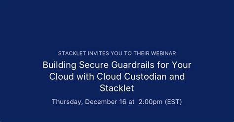Building Secure Guardrails For Your Cloud With Cloud Custodian And Stacklet Stacklet