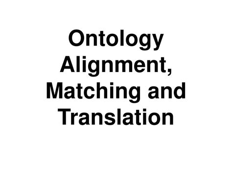 Ppt Ontology Alignment Matching And Translation Powerpoint