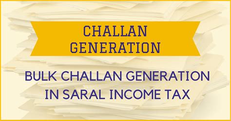 Bulk Challan Generation In Saral Income Tax Saral Pro