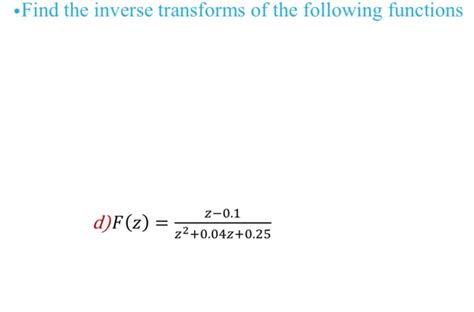Solved Find The Inverse Transforms Of The Following Chegg