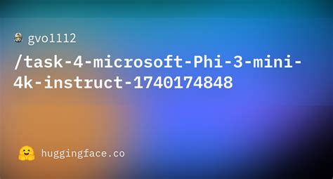 Gvo Task Microsoft Phi Mini K Instruct Hugging Face