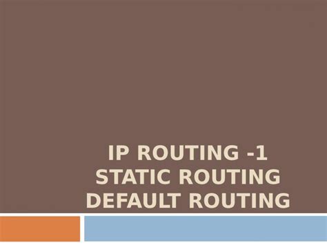 PPT IP Routing Static Routing Default Routing DOKUMEN TIPS