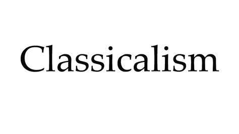 How To Pronounce Classicalism Youtube