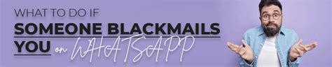 What To Do If Someone Blackmails You On WhatsApp Blog