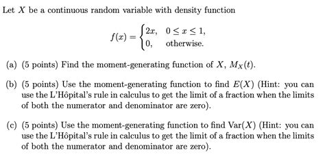 Solved Let X Be A Continuous Random Variable With Density Chegg