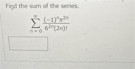 Solved Find the sum of the series n n n nπ n Chegg