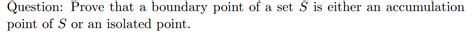 Solved Question Prove That A Boundary Point Of A Set S Is Chegg