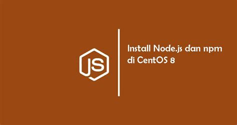 Cara Install Nodejs Dan Npm Di Centos 8 Linuxid