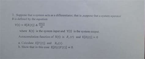 Solved 3 Suppose That A System Acts As A Differentiator