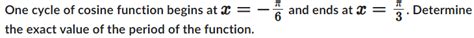 Solved One cycle of cosine function begins at x π and ends Chegg com