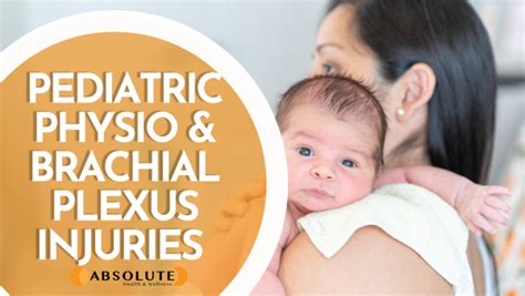 Pediatric Physiotherapy And Brachial Plexus Injuries Absolute Health And Wellness