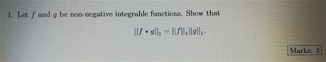 Solved 1 Let F And G Be Non Negative Integrable Functions Solved 1 Let F And G Be Non Negative Integrable Functions