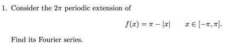 solved consider the 2 pi periodic extension of f x pi