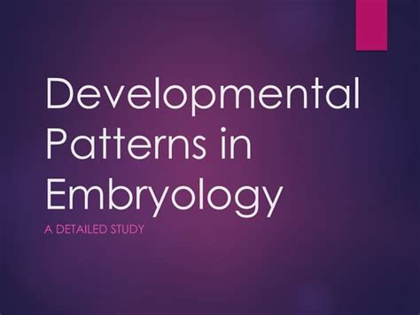 Developmentalpatternsinembryologypptx