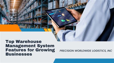 Top Warehouse Management System Features For Growing Businessesprecision Worldwide Logistics