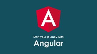 Start Your Journey With Angular Basic Angular Ppt