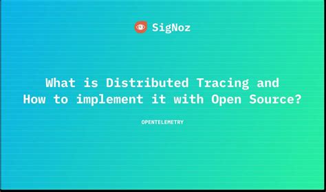 What Is Distributed Tracing And How To Implement It With Open Source