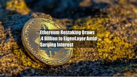Ethereum Restaking Draws 44 Billion To Eigenlayer Amid Surging Youtube