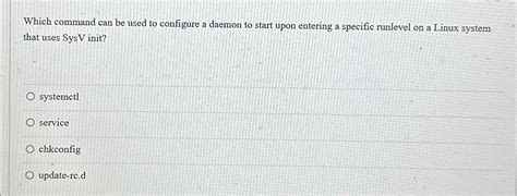 Solved Which Command Can Be Used To Configure A Daemon To