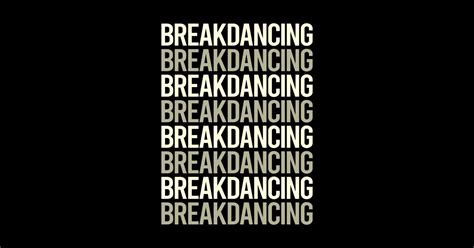 White Text Breakdancing Breakdance Breakdancer Break Dance